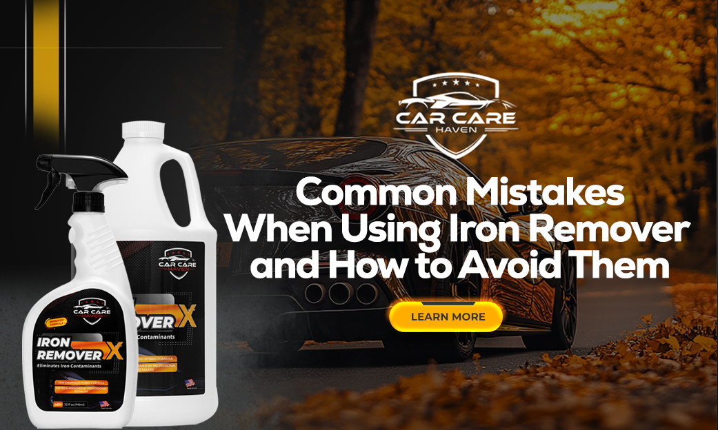Common Mistakes When Using Iron Remover and How to Avoid Them – Car ...